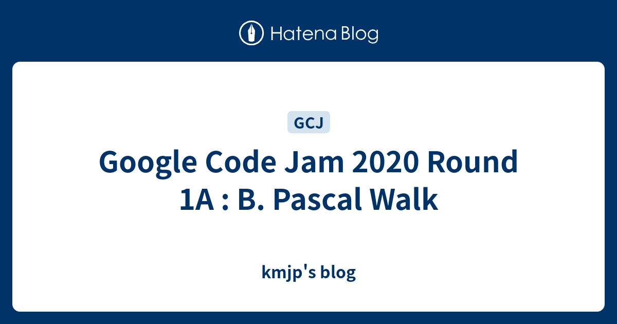 Google Code Jam 2020 Round 1A : B. Pascal Walk - kmjp's blog