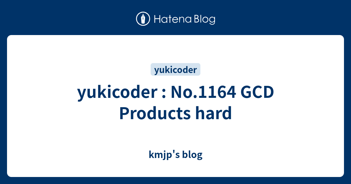 yukicoder : No.1164 GCD Products hard - kmjp's blog