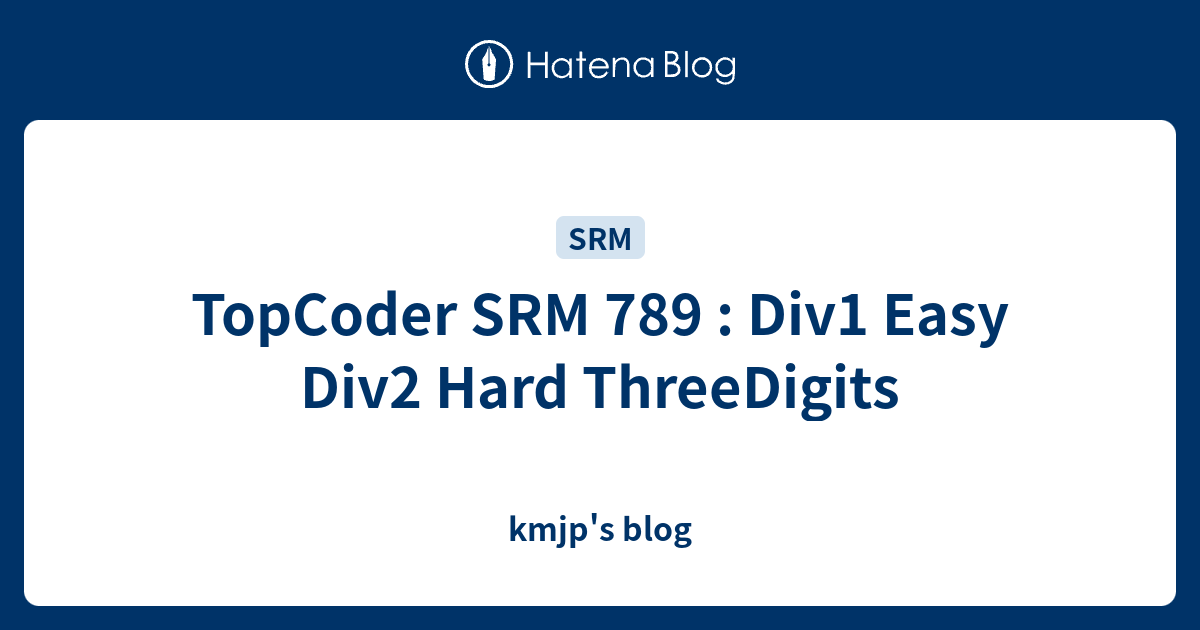 TopCoder SRM 789 : Div1 Easy Div2 Hard ThreeDigits - kmjp's blog
