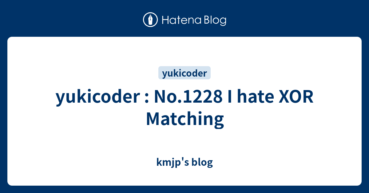 yukicoder : No.1228 I hate XOR Matching - kmjp's blog