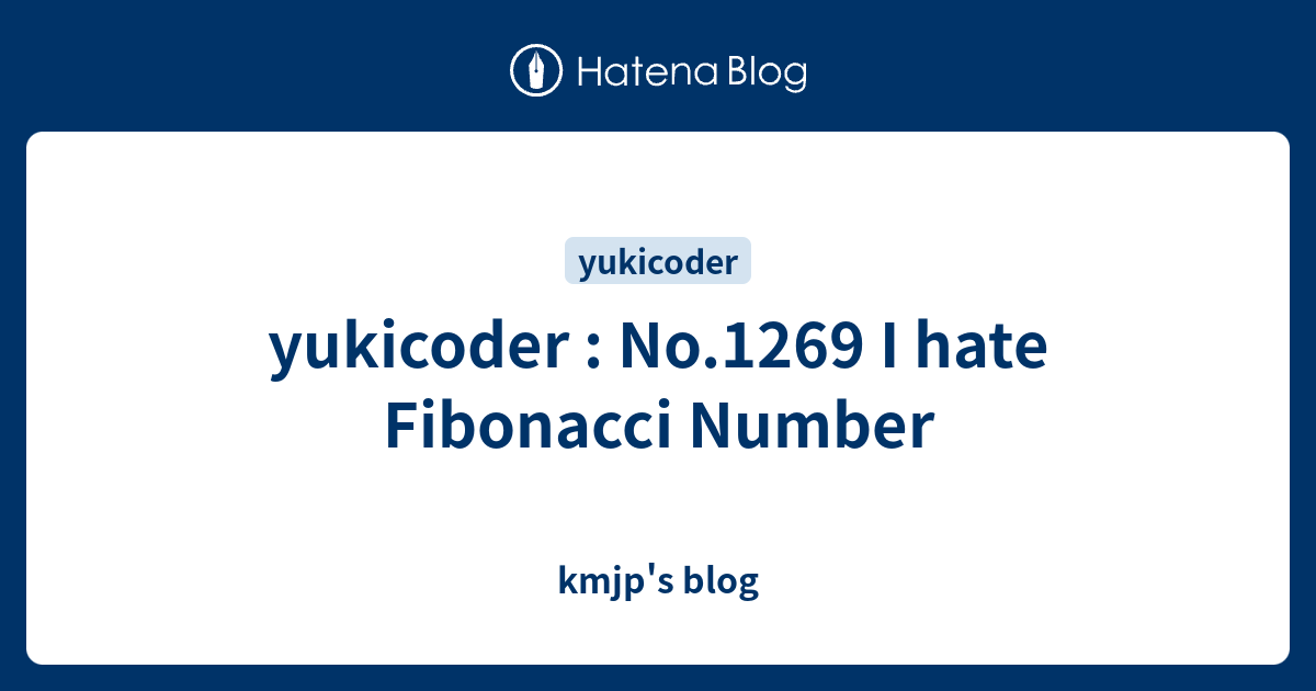 yukicoder : No.1269 I hate Fibonacci Number - kmjp's blog