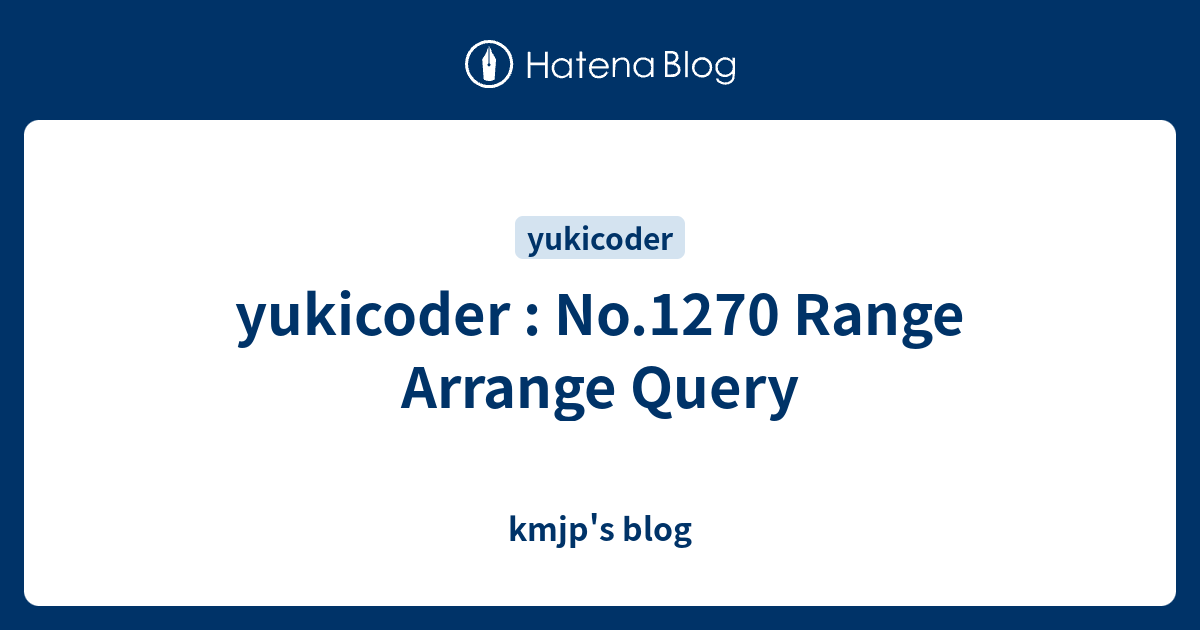 yukicoder : No.1270 Range Arrange Query - kmjp's blog