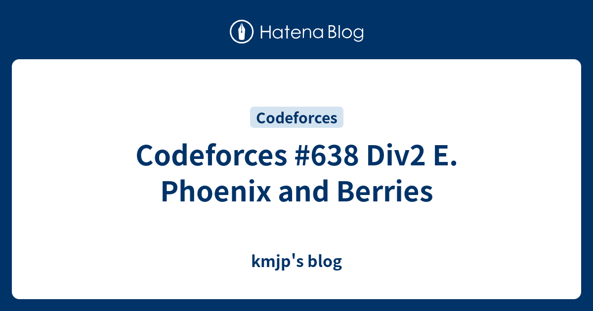 Codeforces #638 Div2 E. Phoenix and Berries - kmjp's blog