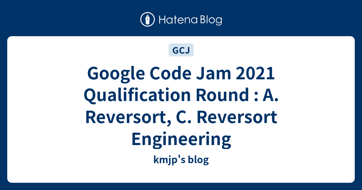 Google Code Jam 2021 Qualification Round : A. Reversort, C. Reversort Engineering - kmjp's blog