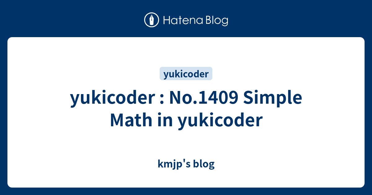 yukicoder : No.1409 Simple Math in yukicoder - kmjp's blog