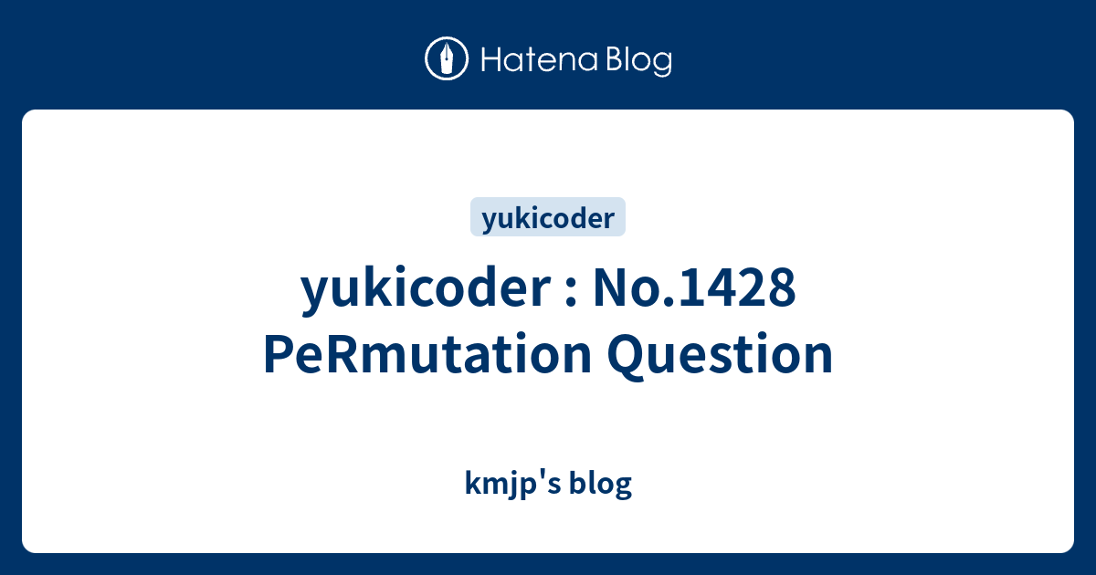 yukicoder : No.1428 PeRmutation Question - kmjp's blog