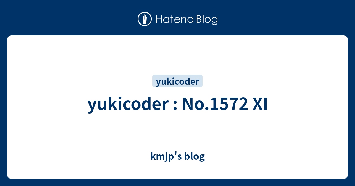 yukicoder : No.1572 XI - kmjp's blog