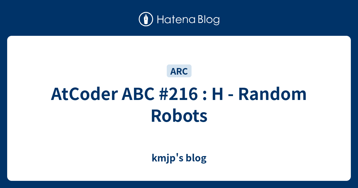 AtCoder ABC #216 : H - Random Robots - kmjp's blog
