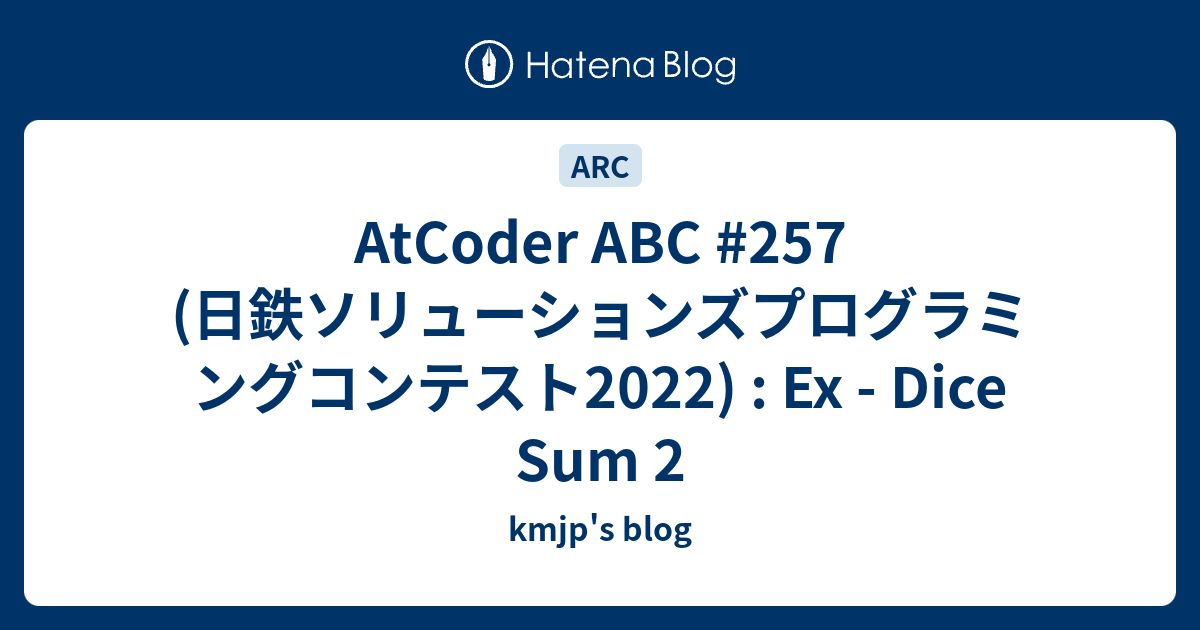 AtCoder ABC #257 (日鉄ソリューションズプログラミングコンテスト2022) : Ex - Dice Sum 2 - kmjp ...