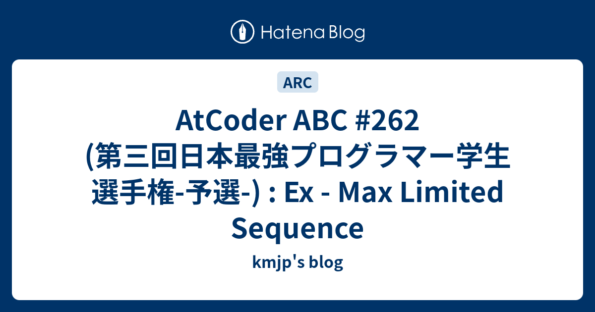 AtCoder ABC #262 (第三回日本最強プログラマー学生選手権-予選-) : Ex - Max Limited Sequence - kmjp's blog