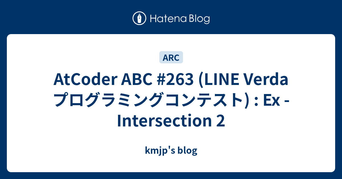 AtCoder ABC #263 (LINE Verda プログラミングコンテスト) : Ex - Intersection 2 - kmjp's blog