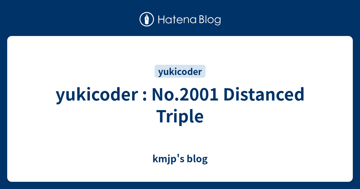 yukicoder : No.2001 Distanced Triple - kmjp's blog