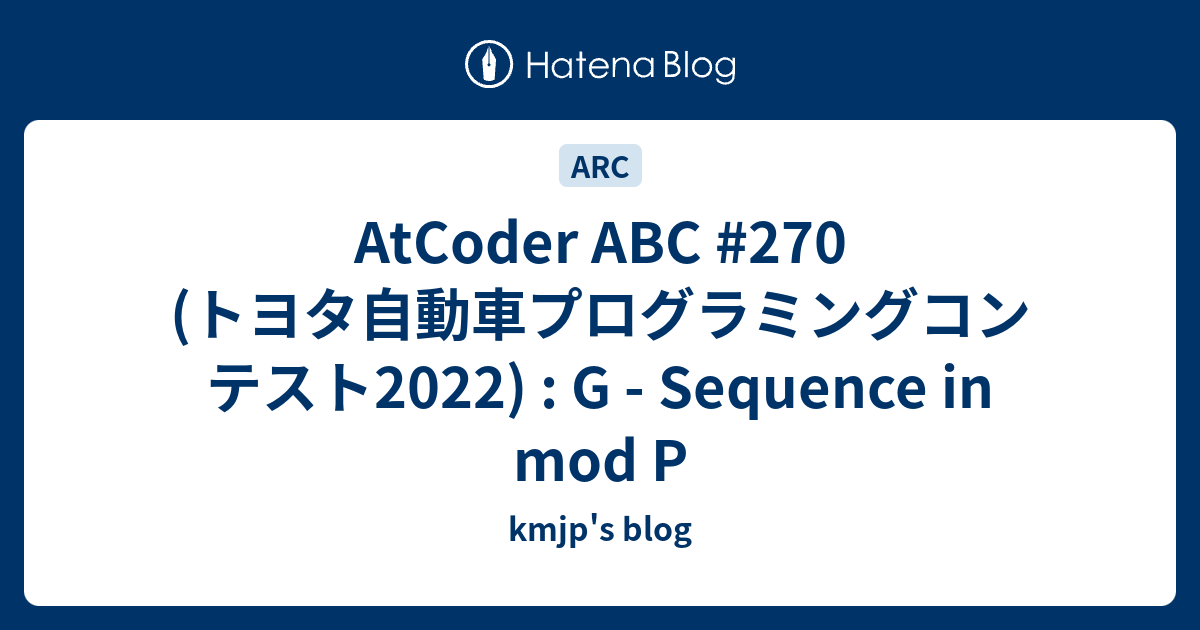 AtCoder ABC #270 (トヨタ自動車プログラミングコンテスト2022) : G - Sequence in mod P - kmjp's blog