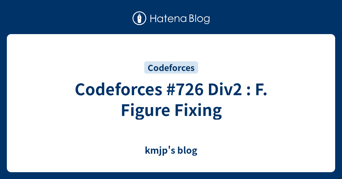 Codeforces #726 Div2 : F. Figure Fixing - kmjp's blog