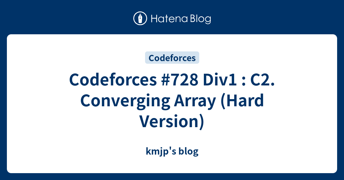 Codeforces #728 Div1 : C2. Converging Array (Hard Version) - kmjp's blog