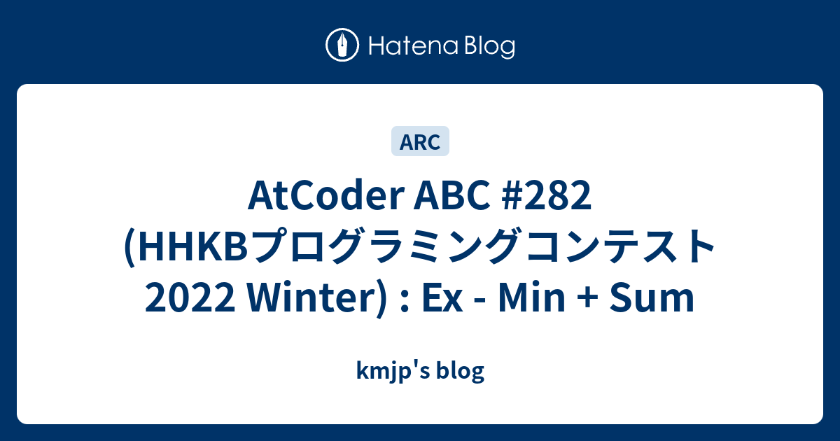 AtCoder ABC #282 (HHKBプログラミングコンテスト2022 Winter) : Ex - Min + Sum - kmjp's blog