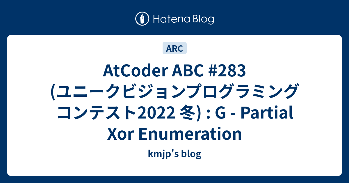 AtCoder ABC #283 (ユニークビジョンプログラミングコンテスト2022 冬) : G - Partial Xor Enumeration - kmjp's blog