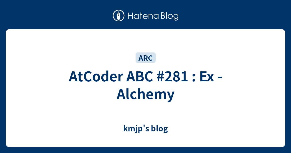 AtCoder ABC #281 : Ex - Alchemy - kmjp's blog