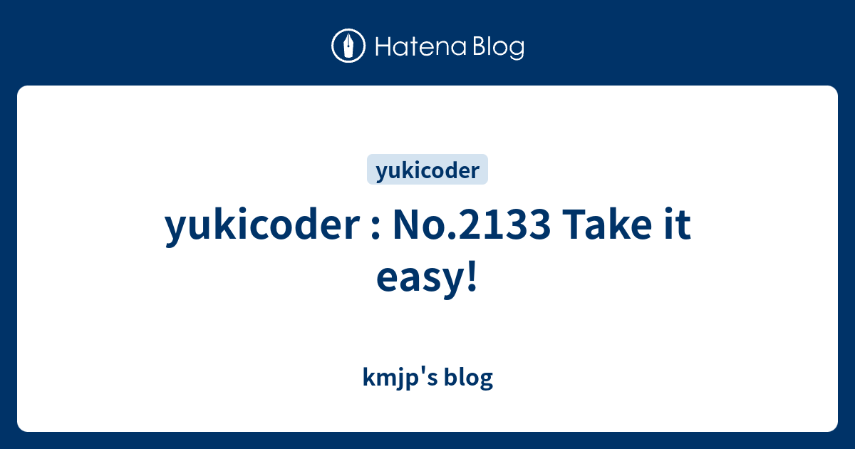 yukicoder : No.2133 Take it easy! - kmjp's blog