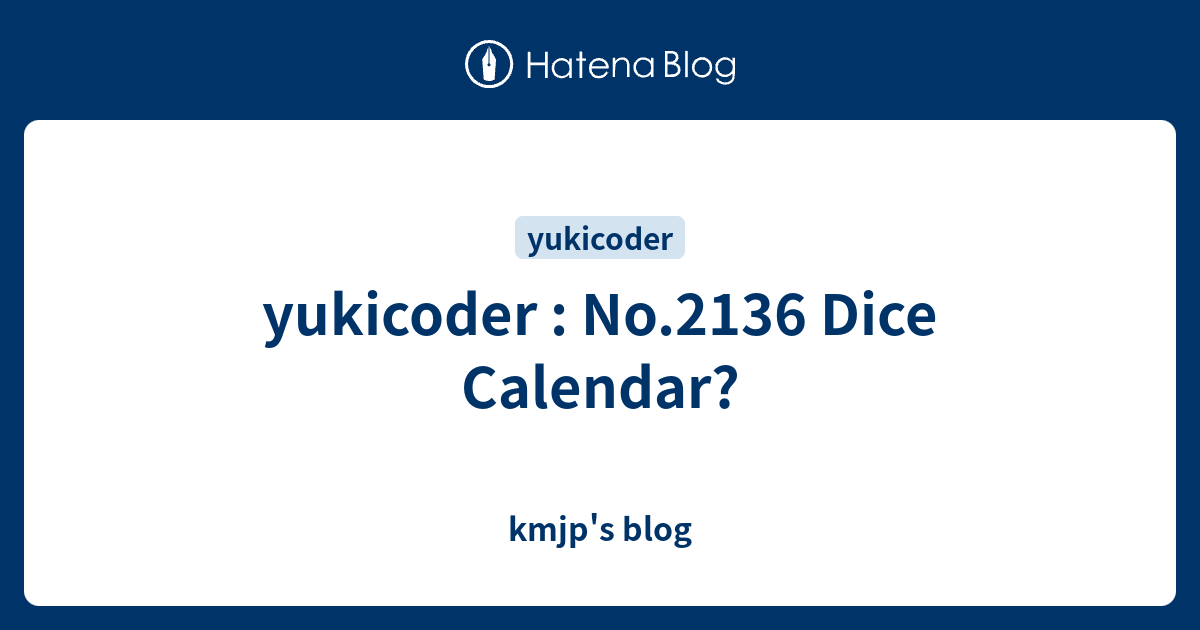 yukicoder : No.2136 Dice Calendar? - kmjp's blog