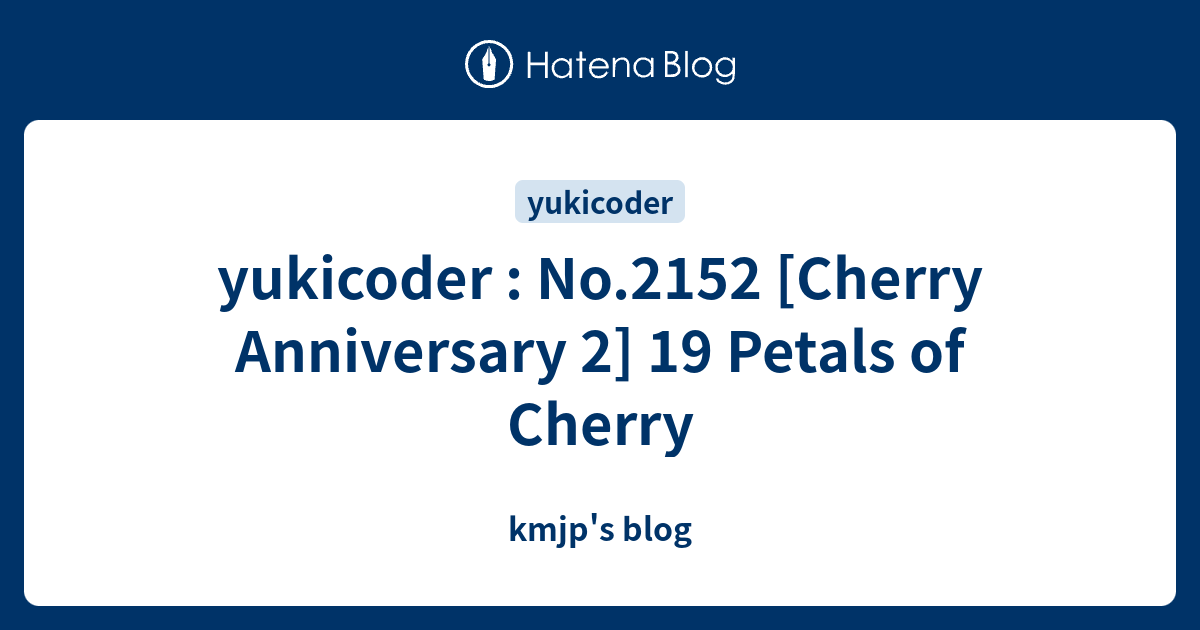 yukicoder : No.2152 [Cherry Anniversary 2] 19 Petals of Cherry - kmjp's blog