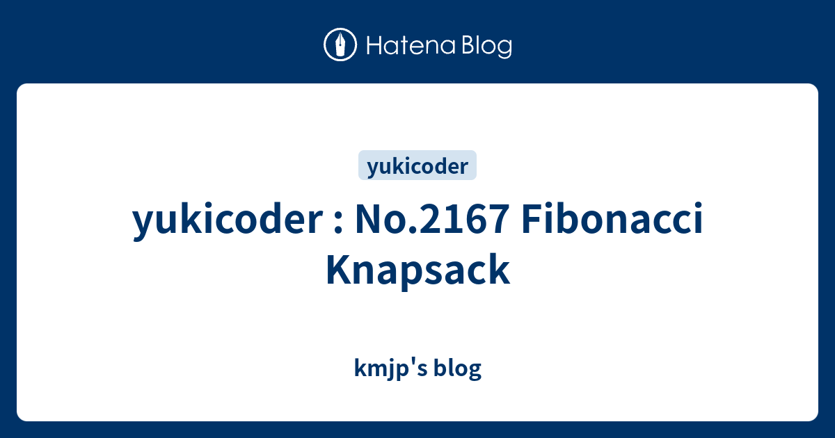 yukicoder : No.2167 Fibonacci Knapsack - kmjp's blog