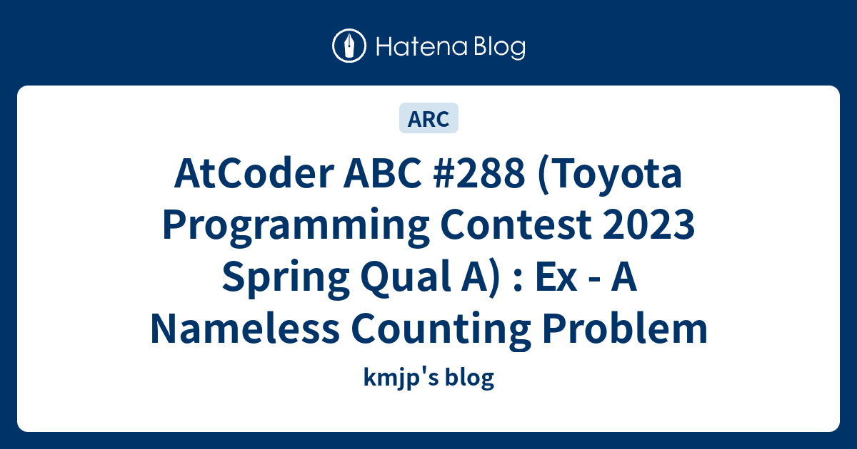 AtCoder ABC #288 (Toyota Programming Contest 2023 Spring Qual A) : Ex ...