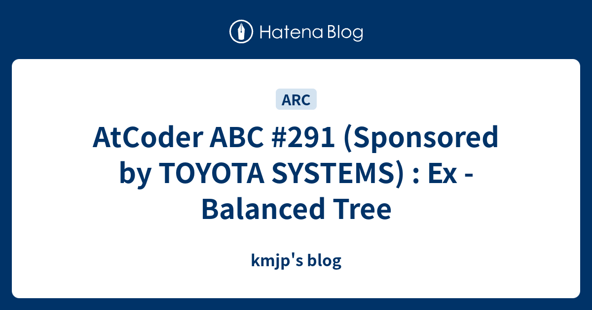 AtCoder ABC #291 (Sponsored by TOYOTA SYSTEMS) : Ex - Balanced Tree ...