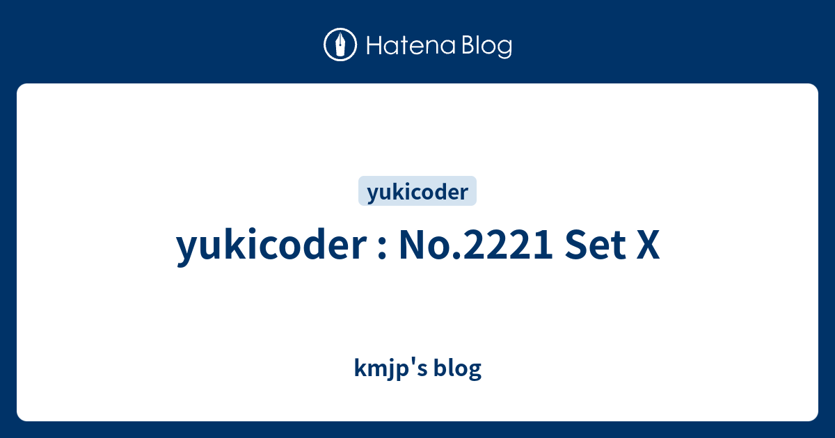 yukicoder : No.2221 Set X - kmjp's blog