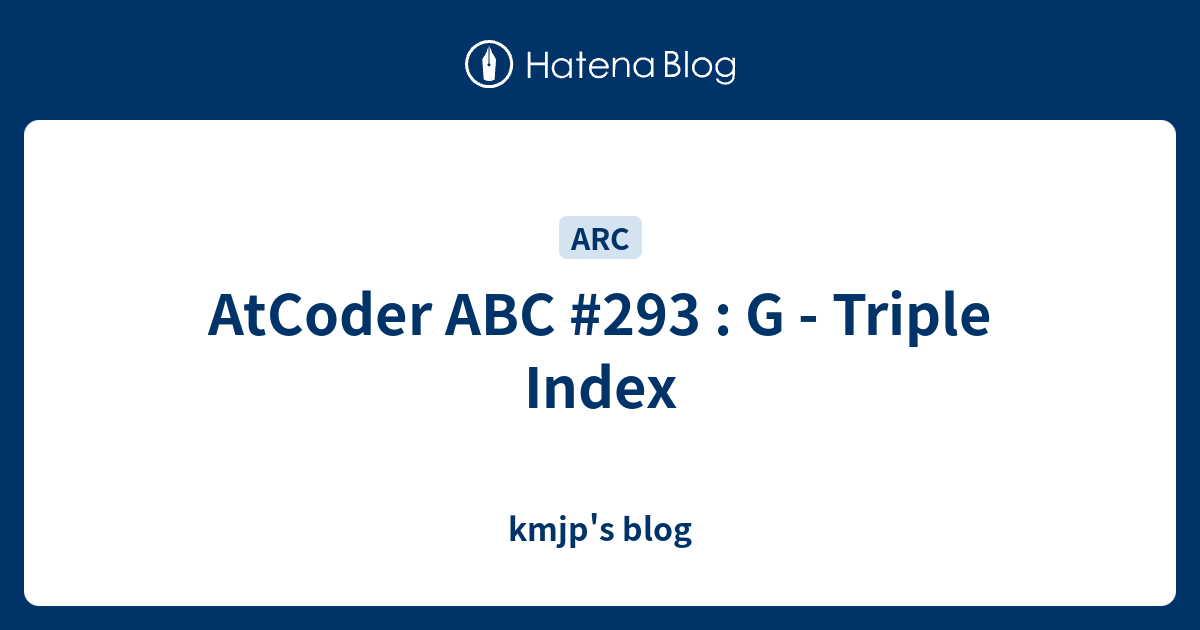 AtCoder ABC #293 : G - Triple Index - kmjp's blog