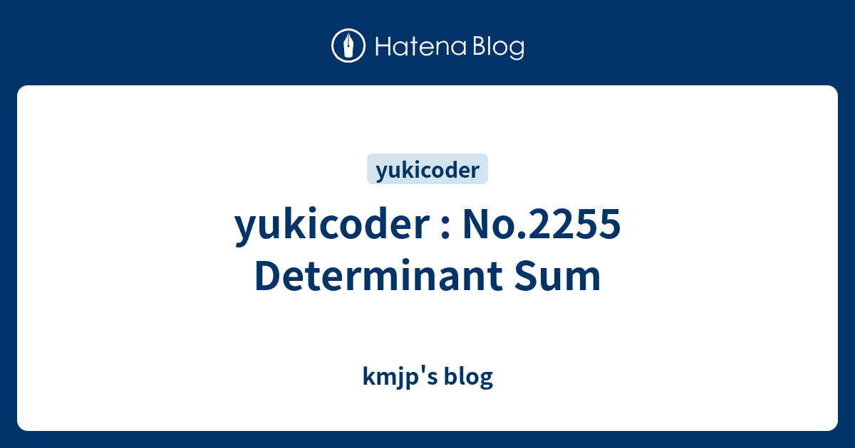 yukicoder : No.2255 Determinant Sum - kmjp's blog