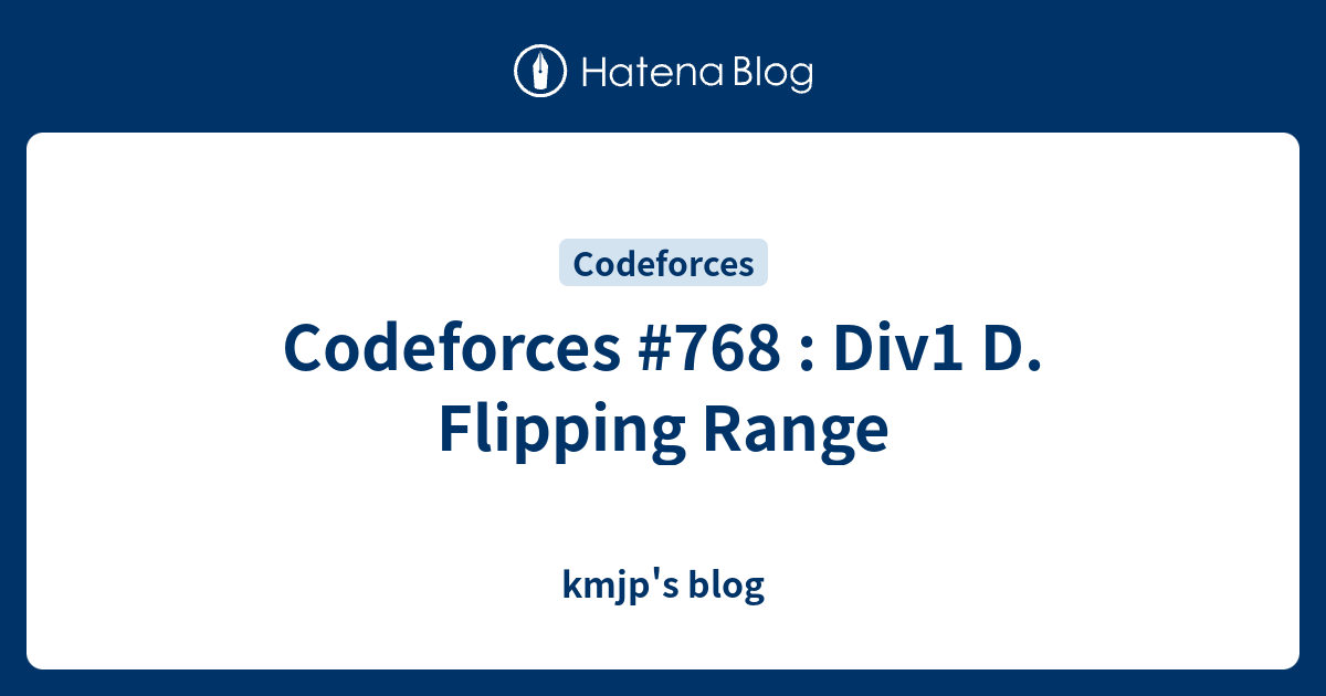 Codeforces #768 : Div1 D. Flipping Range - kmjp's blog