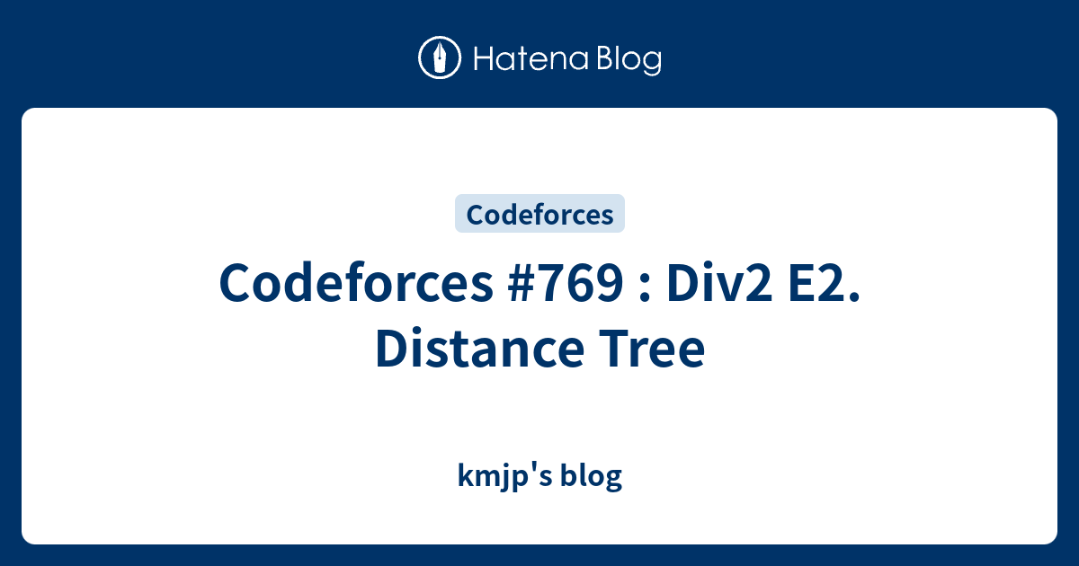 Codeforces #769 : Div2 E2. Distance Tree - kmjp's blog