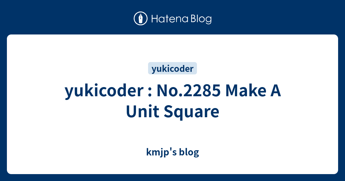 yukicoder : No.2285 Make A Unit Square - kmjp's blog