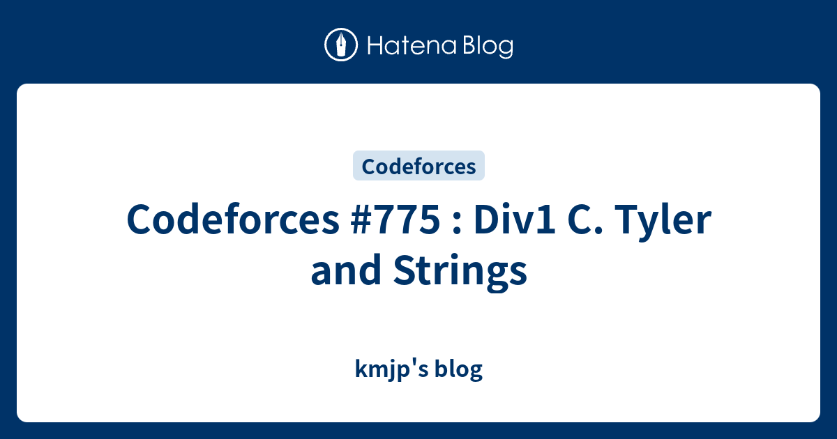 Codeforces #775 : Div1 C. Tyler and Strings - kmjp's blog
