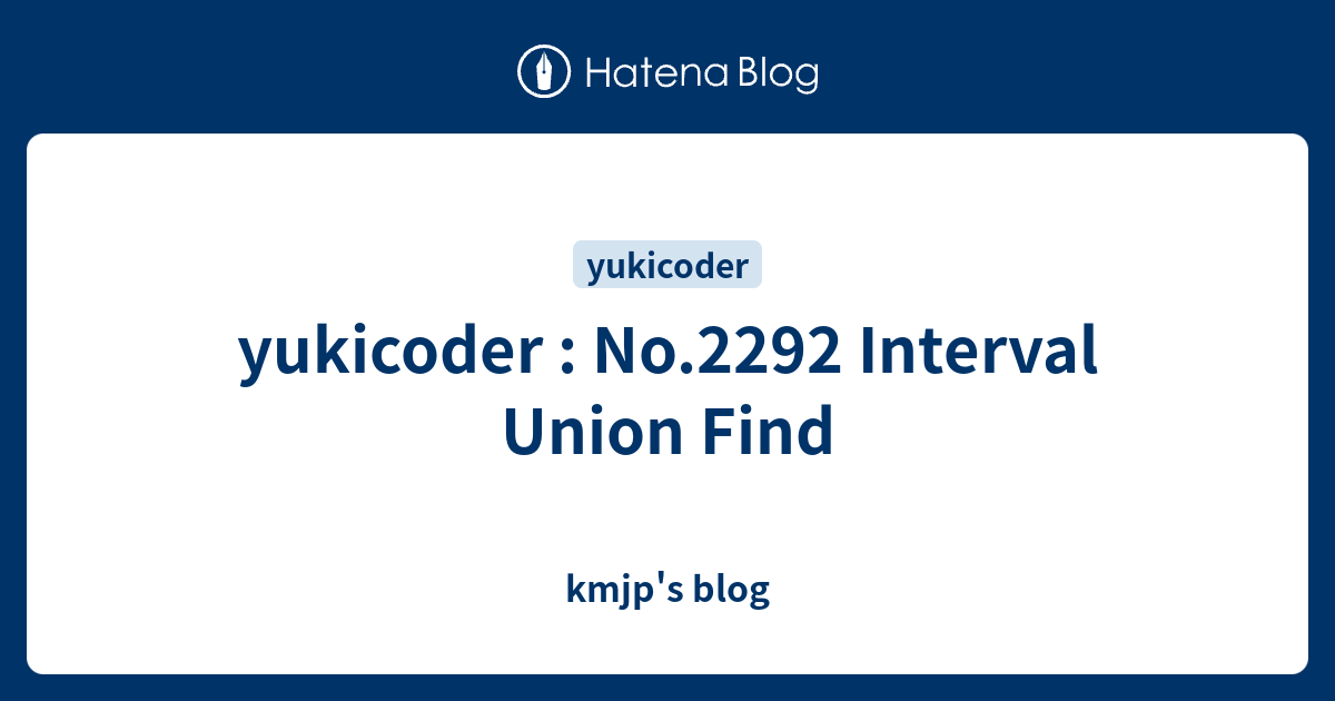 yukicoder : No.2292 Interval Union Find - kmjp's blog