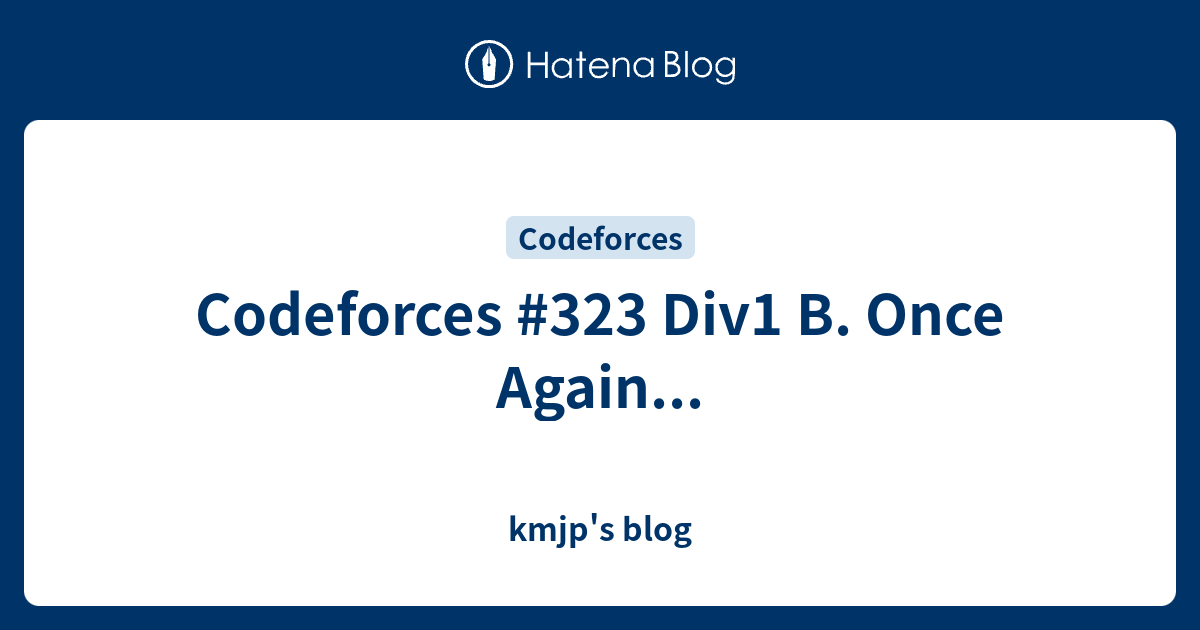 Codeforces #323 Div1 B. Once Again... - kmjp's blog