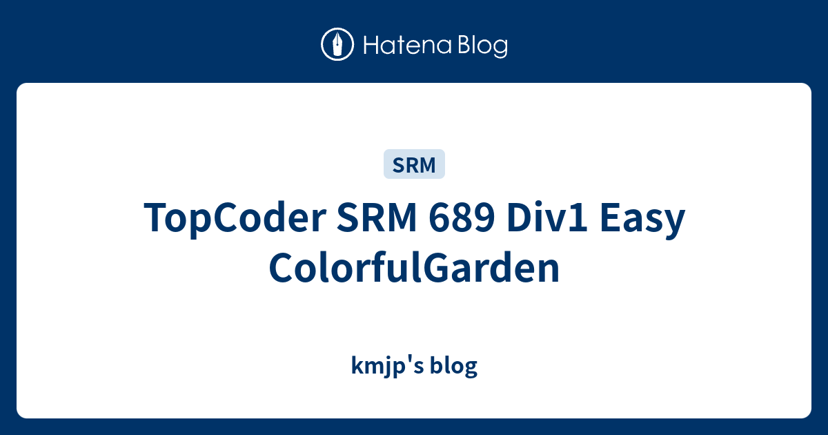 TopCoder SRM 689 Div1 Easy ColorfulGarden - kmjp's blog