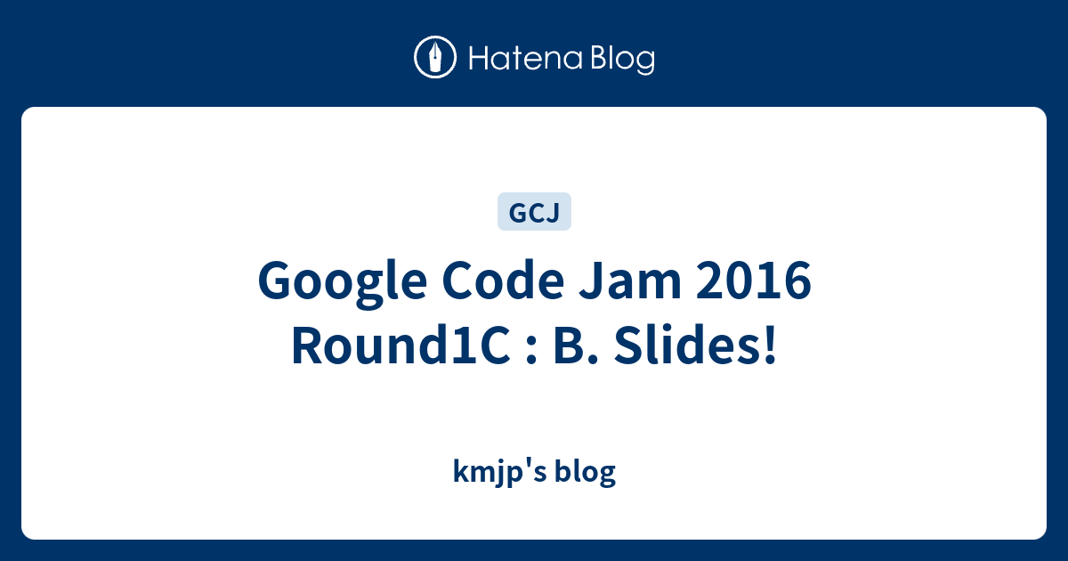 Google Code Jam 2016 Round1C : B. Slides! - kmjp's blog