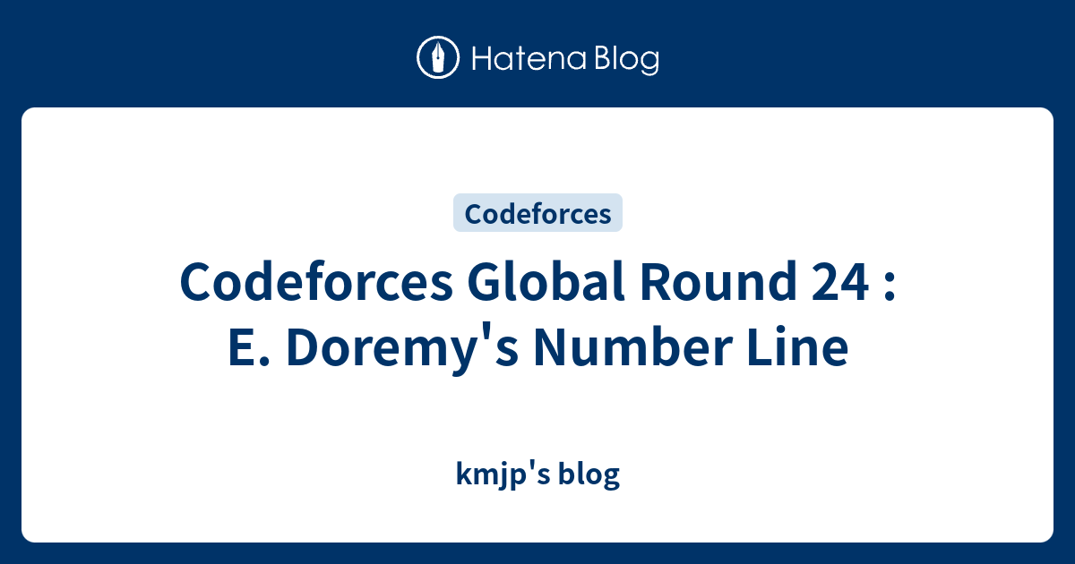 Codeforces Global Round 24 : E. Doremy's Number Line - kmjp's blog