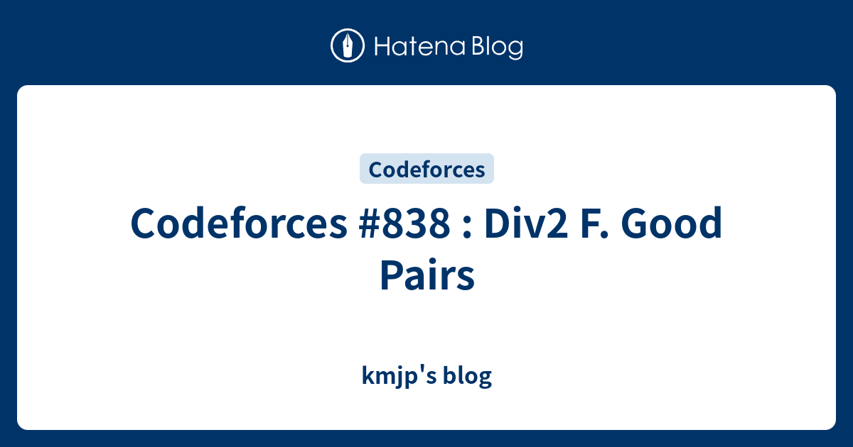 Codeforces #838 : Div2 F. Good Pairs - kmjp's blog