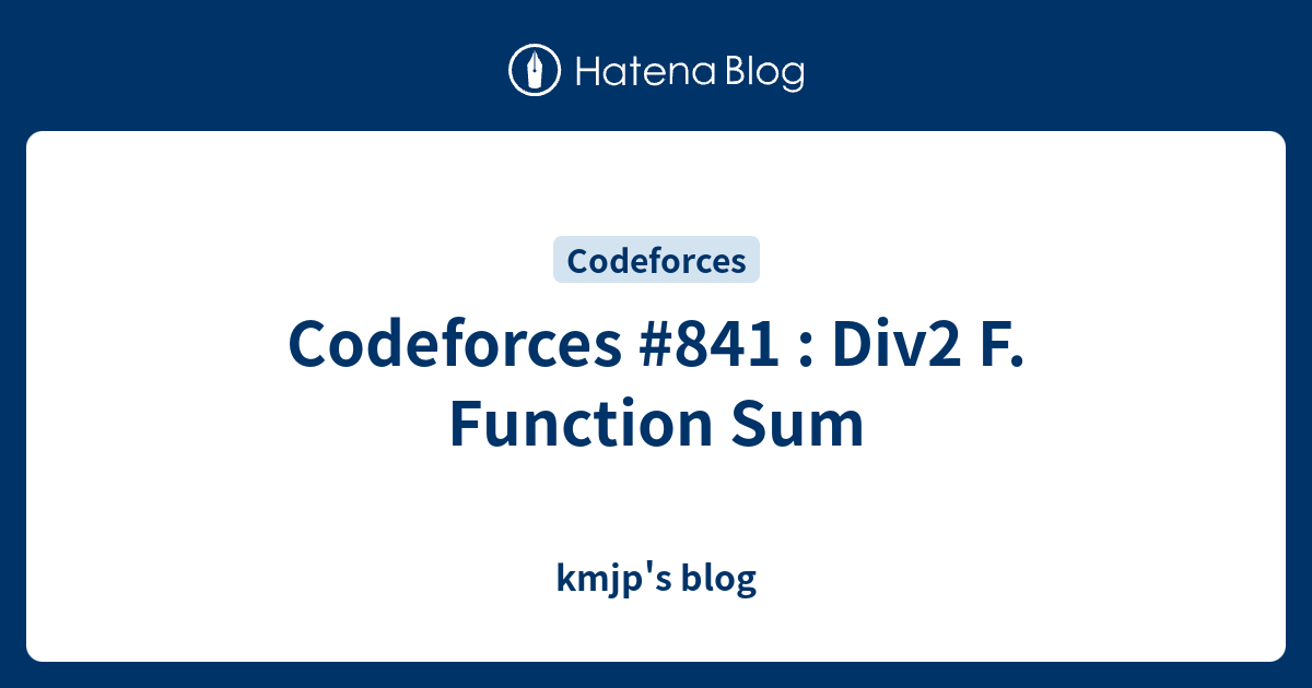 Codeforces #841 : Div2 F. Function Sum - kmjp's blog