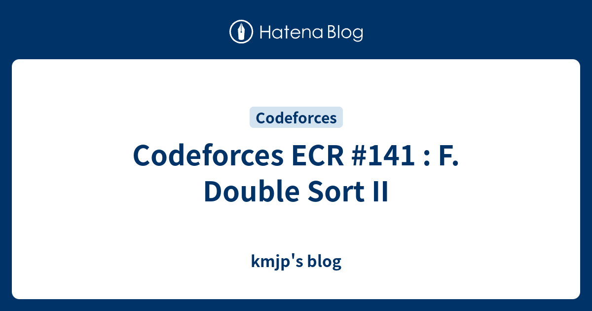 Codeforces ECR #141 : F. Double Sort II - kmjp's blog