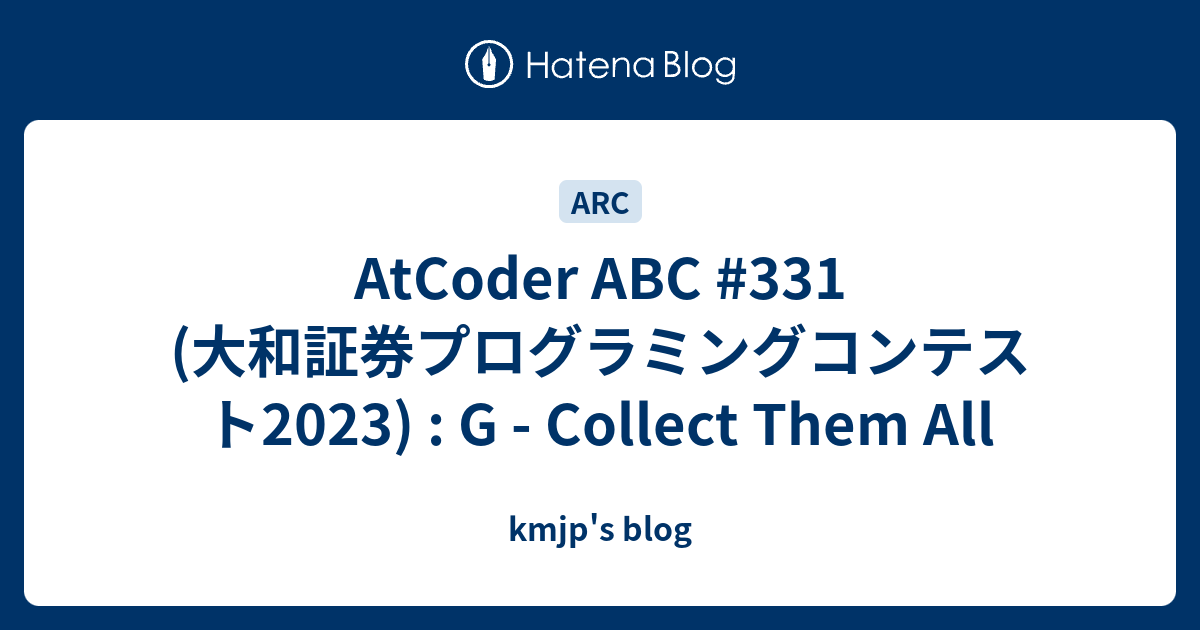 AtCoder ABC #331 (大和証券プログラミングコンテスト2023) : G - Collect Them All - kmjp's blog