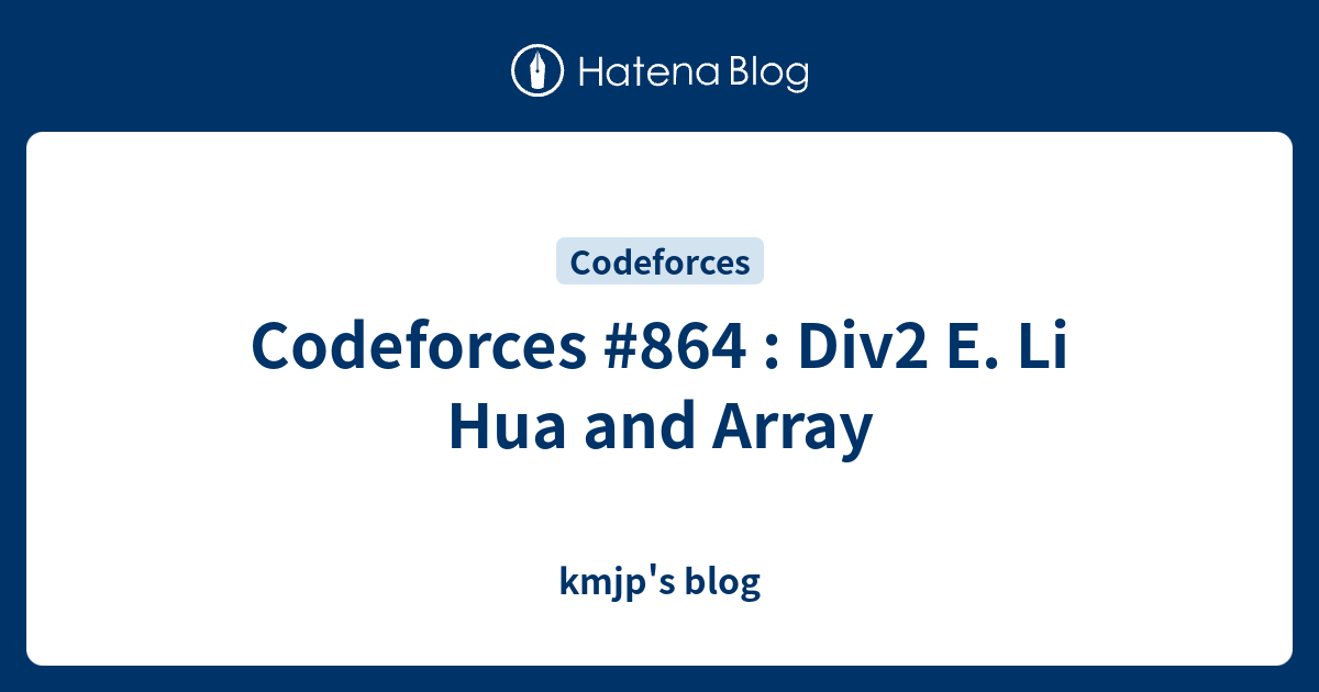Codeforces #864 : Div2 E. Li Hua and Array - kmjp's blog
