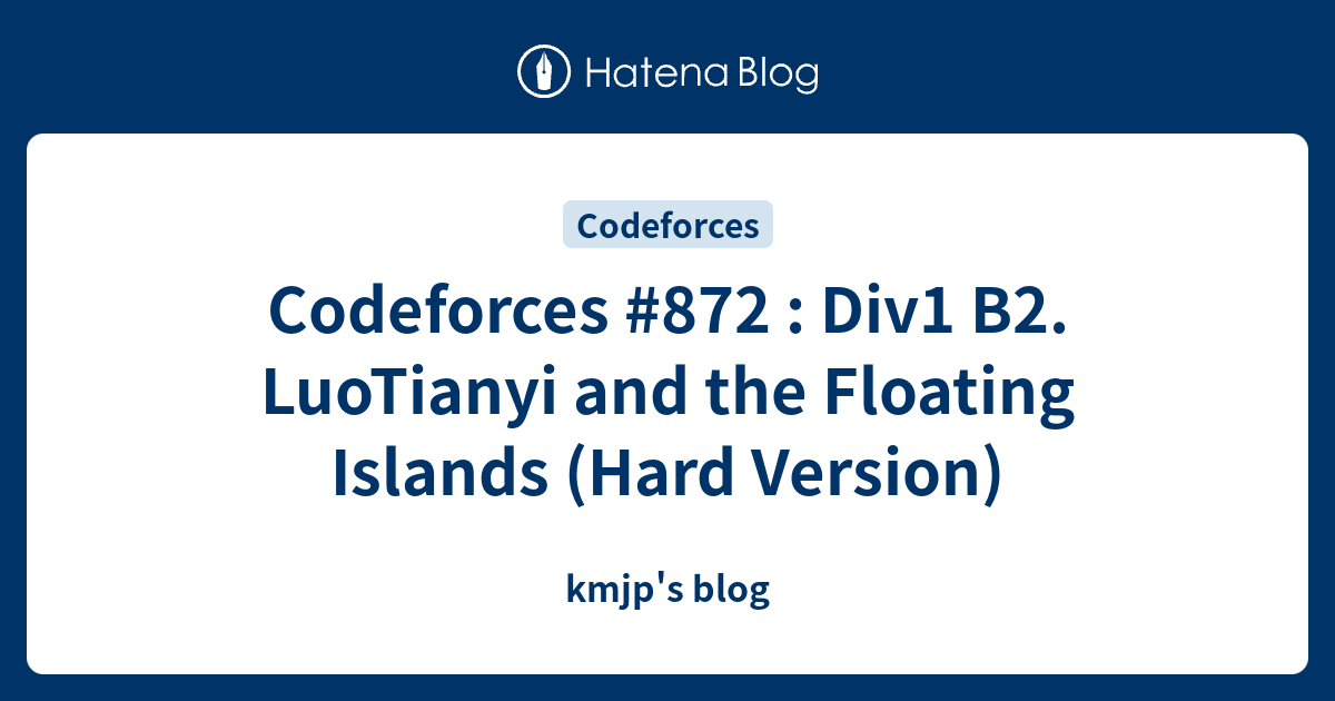 Codeforces #872 : Div1 B2. LuoTianyi and the Floating Islands (Hard Version) - kmjp's blog