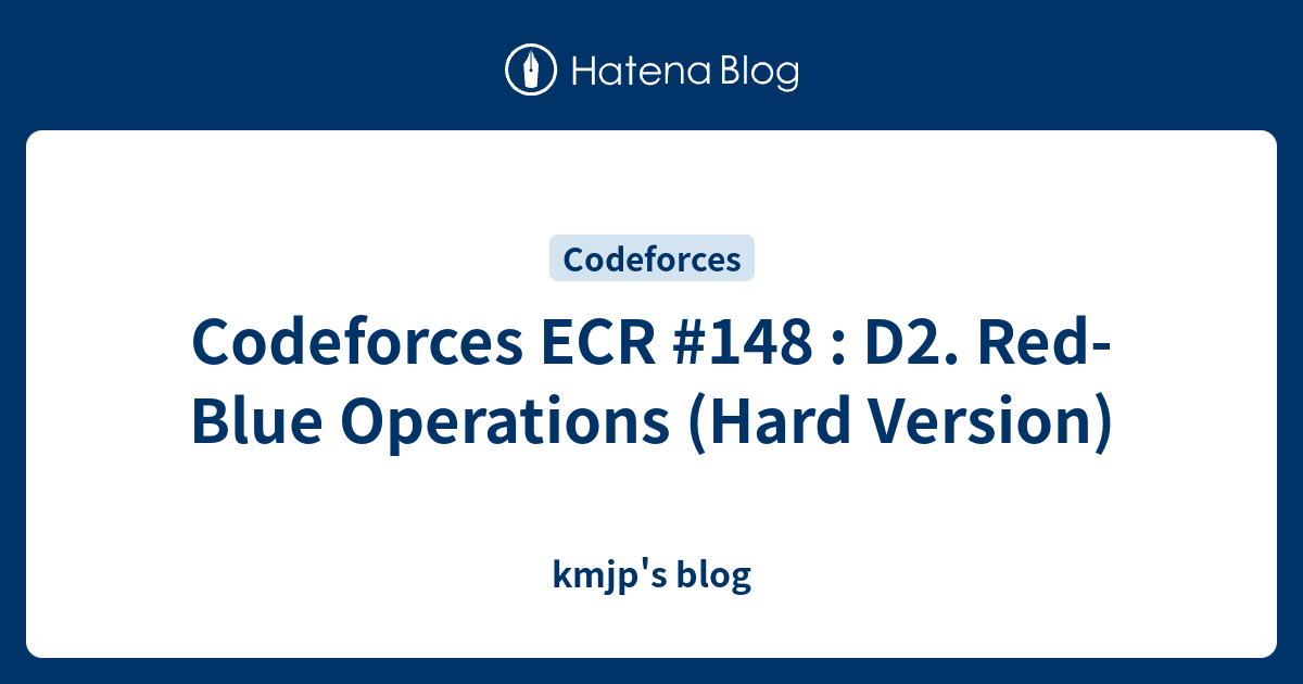 Codeforces ECR #148 : D2. Red-Blue Operations (Hard Version) - kmjp's blog