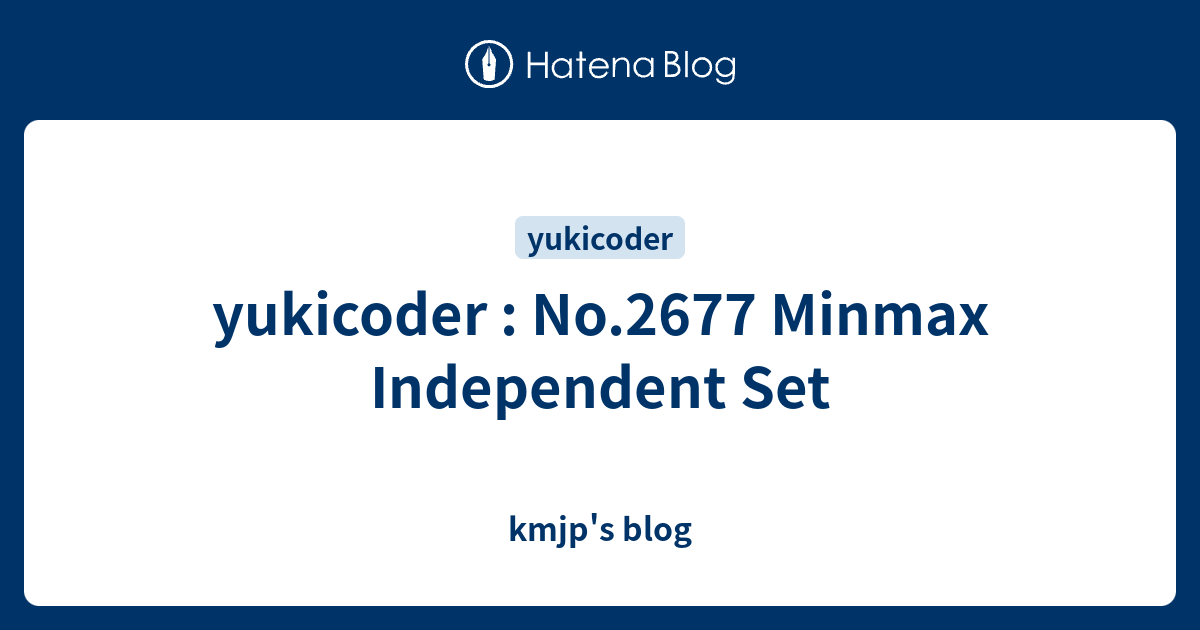 yukicoder : No.2677 Minmax Independent Set - kmjp's blog