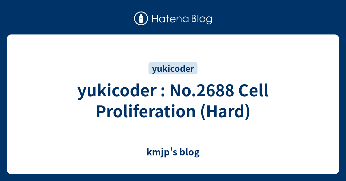 yukicoder : No.2688 Cell Proliferation (Hard) - kmjp's blog