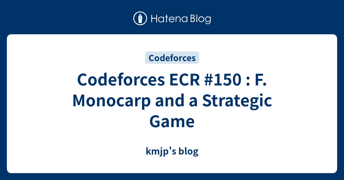 Codeforces ECR #150 : F. Monocarp and a Strategic Game - kmjp's blog